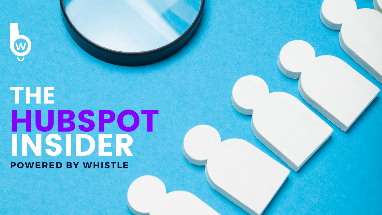 The Hubspot Insider - Powered by Whistle The Hubspot Insider - Powered by Whistle