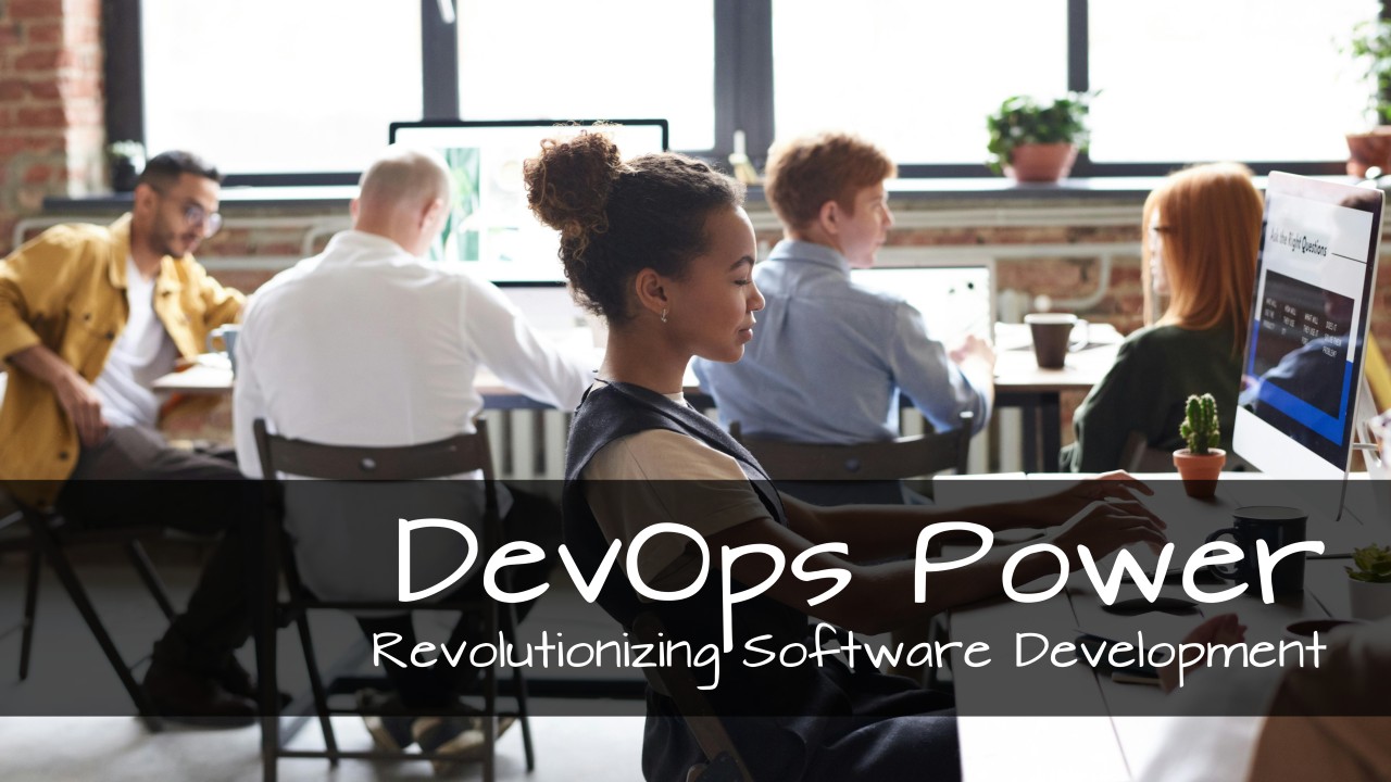 Unveiling the Power of DevOps: Revolutionizing Software Development Unveiling the Power of DevOps: Revolutionizing Software Development