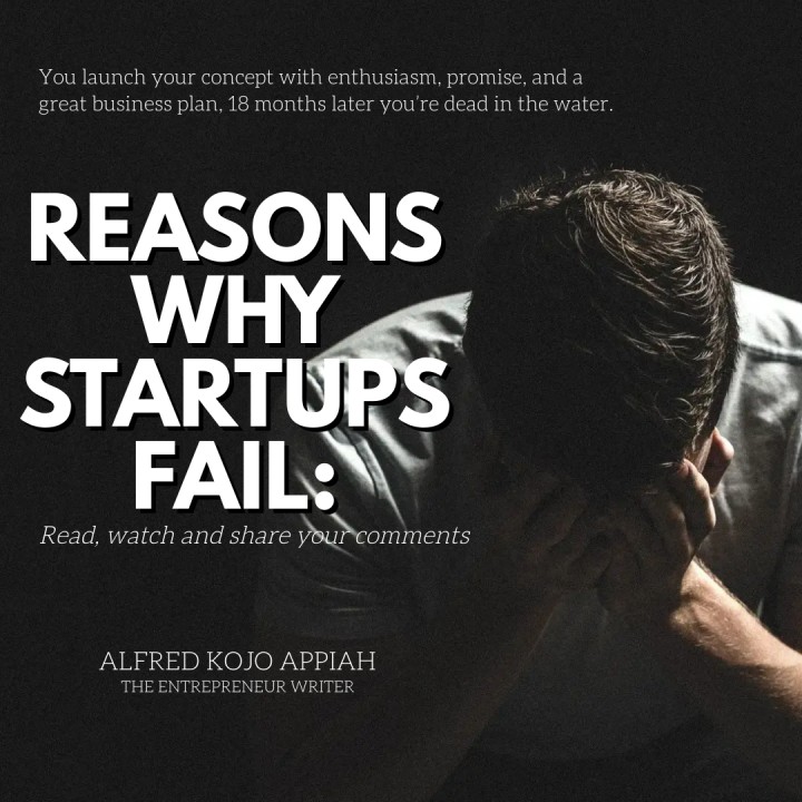 Reasons Why Startups Fail: Read, watch and share your comment Reasons Why Startups Fail: Read, watch and share your comment