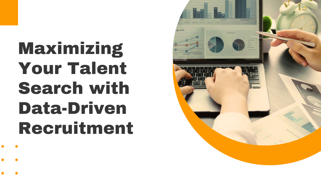 Maximizing Your Talent Search with Data-Driven Recruitment Maximizing Your Talent Search with Data-Driven Recruitment