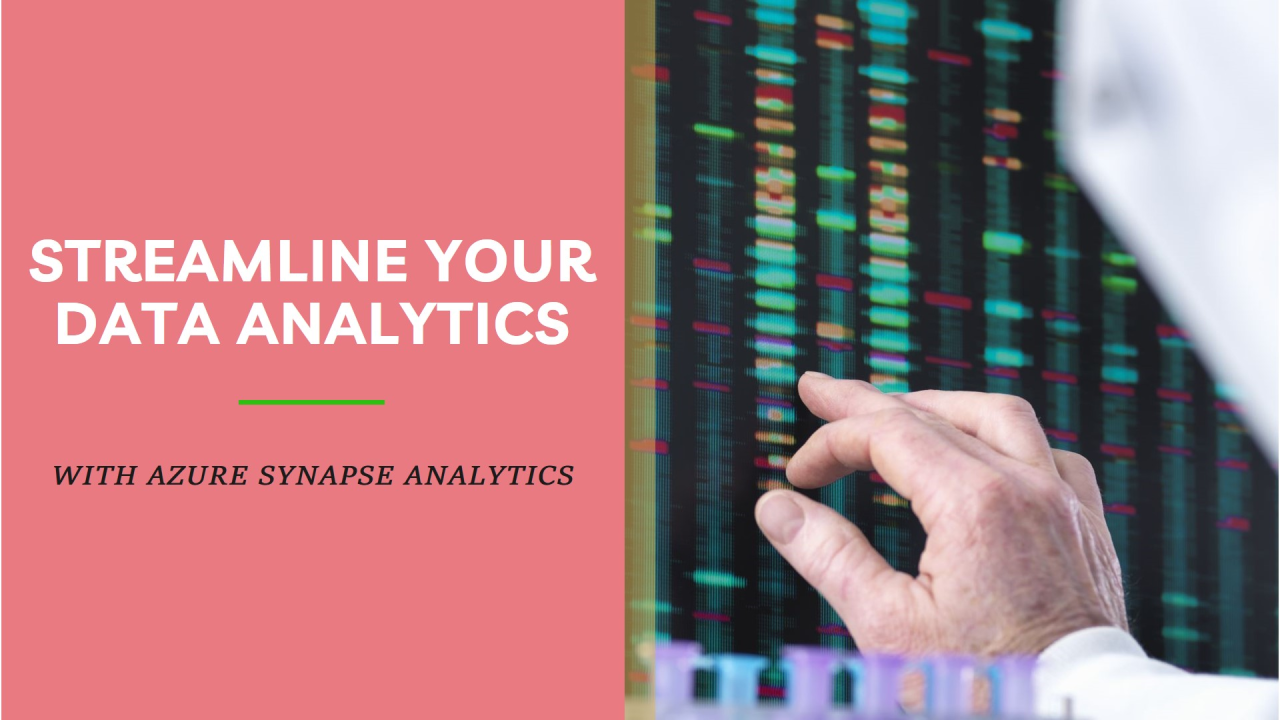 Streamlining Data Analytics with Azure Synapse Analytics Streamlining Data Analytics with Azure Synapse Analytics