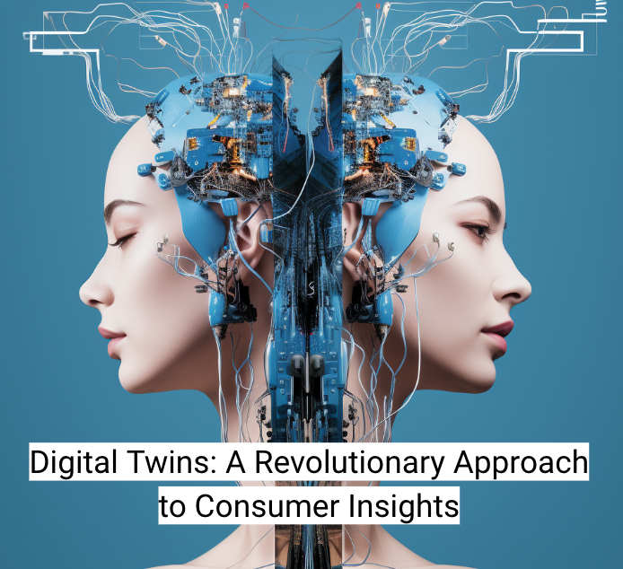 Digital Twins: A Revolutionary Approach to Consumer Insights Digital Twins: A Revolutionary Approach to Consumer Insights