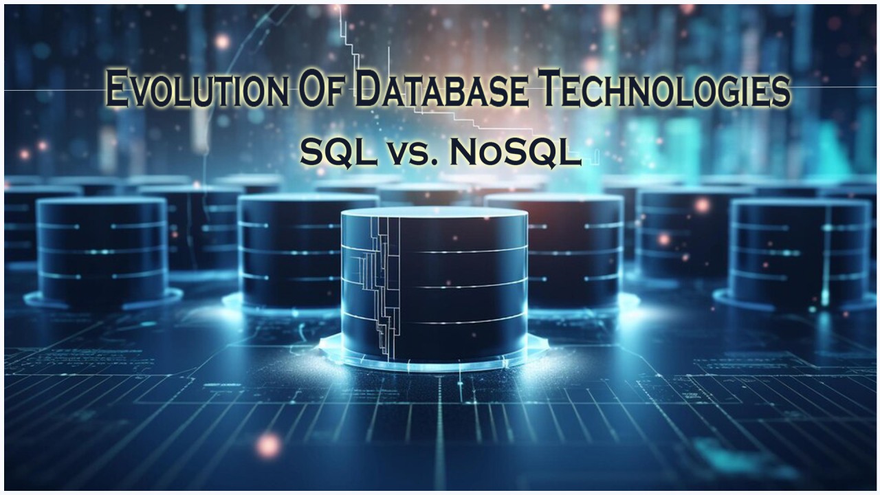 Evolution of Database Technologies: SQL vs. NoSQL Evolution of Database Technologies: SQL vs. NoSQL