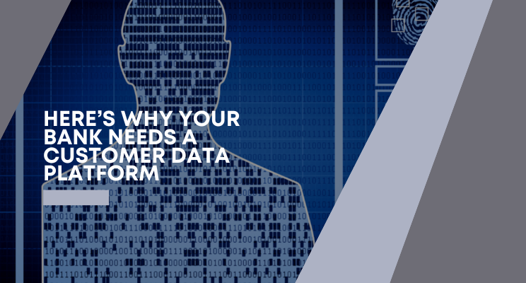 Here’s why your bank needs a customer data platform (CDP) Here’s why your bank needs a customer data platform (CDP)