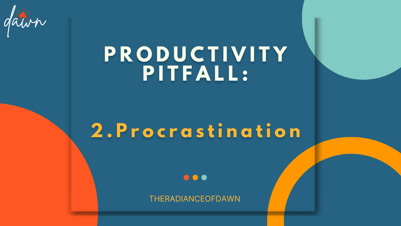 Productivity pitfalls- Procrastination Productivity pitfalls- Procrastination