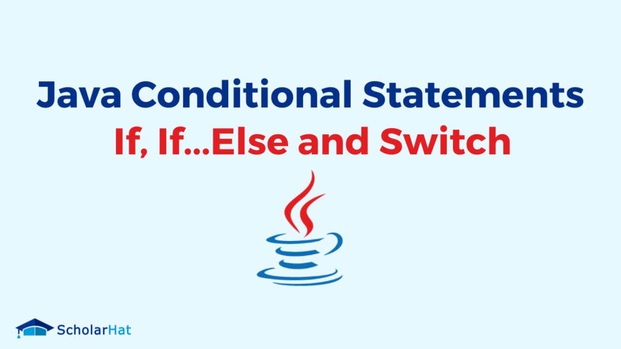 Java Conditional Statements: If, Else and Switch Java Conditional Statements: If, Else and Switch