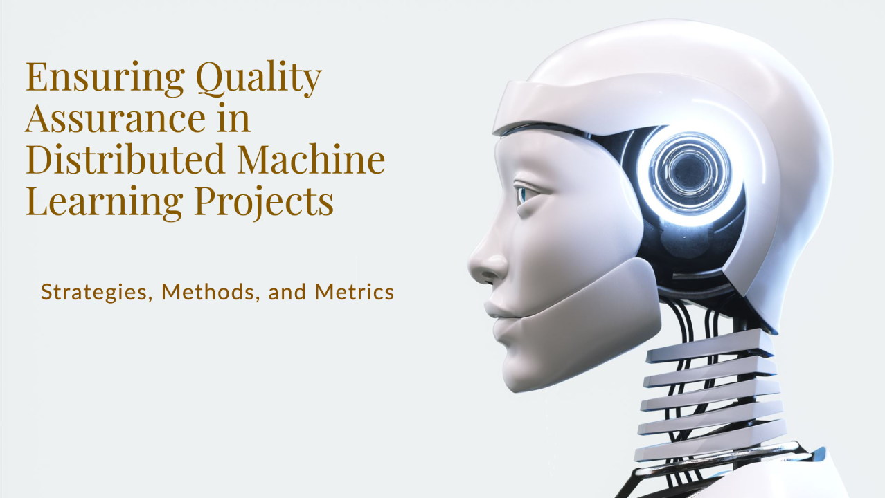 Quality Assurance Strategies in Distributed Machine Learning Quality Assurance Strategies in Distributed Machine Learning