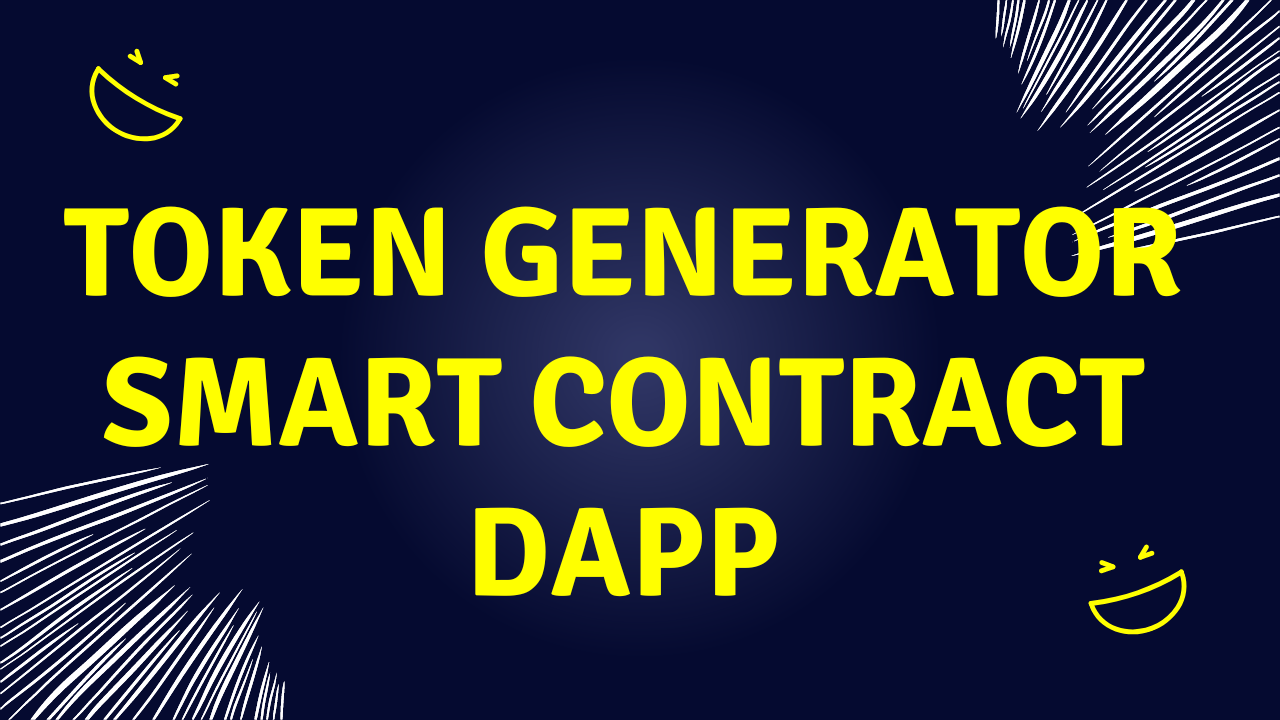 Token Generator Smart Contract DApp Token Generator Smart Contract DApp