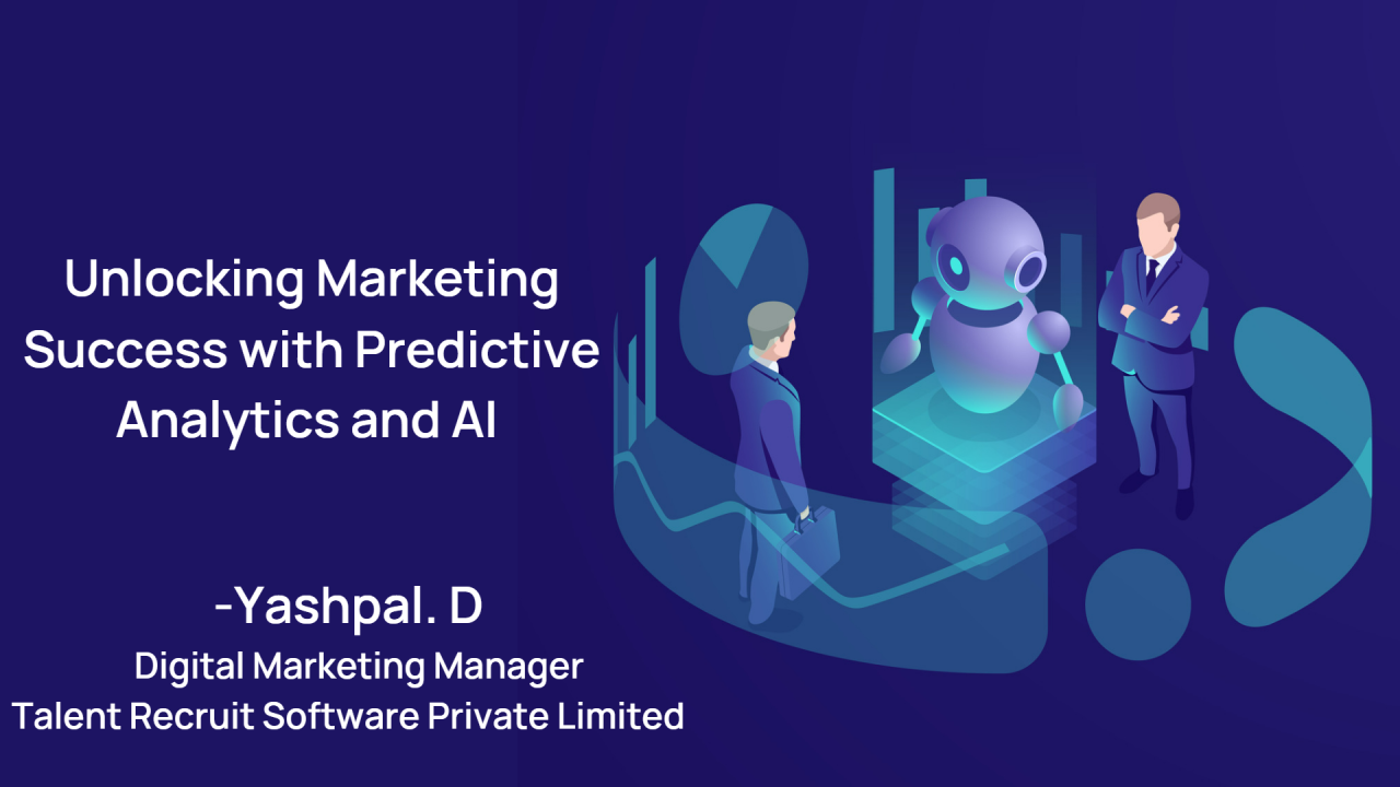 Unlocking Marketing Success with Predictive Analytics and AI Unlocking Marketing Success with Predictive Analytics and AI
