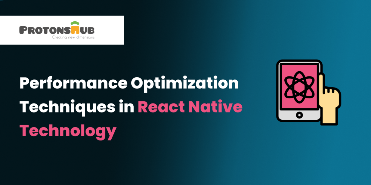 Performance Optimization Techniques in React Native Technology Performance Optimization Techniques in React Native Technology