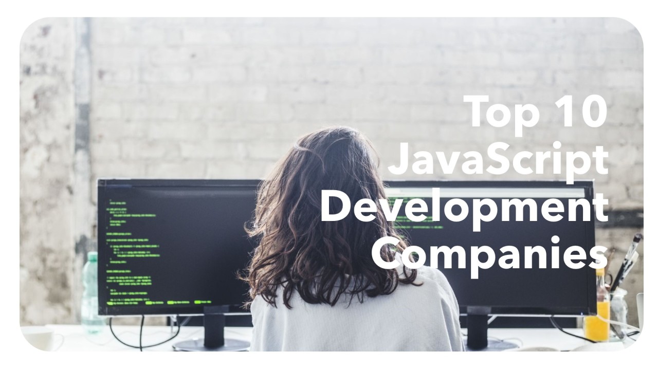 Top 10 JavaScript Development Companies Top 10 JavaScript Development Companies