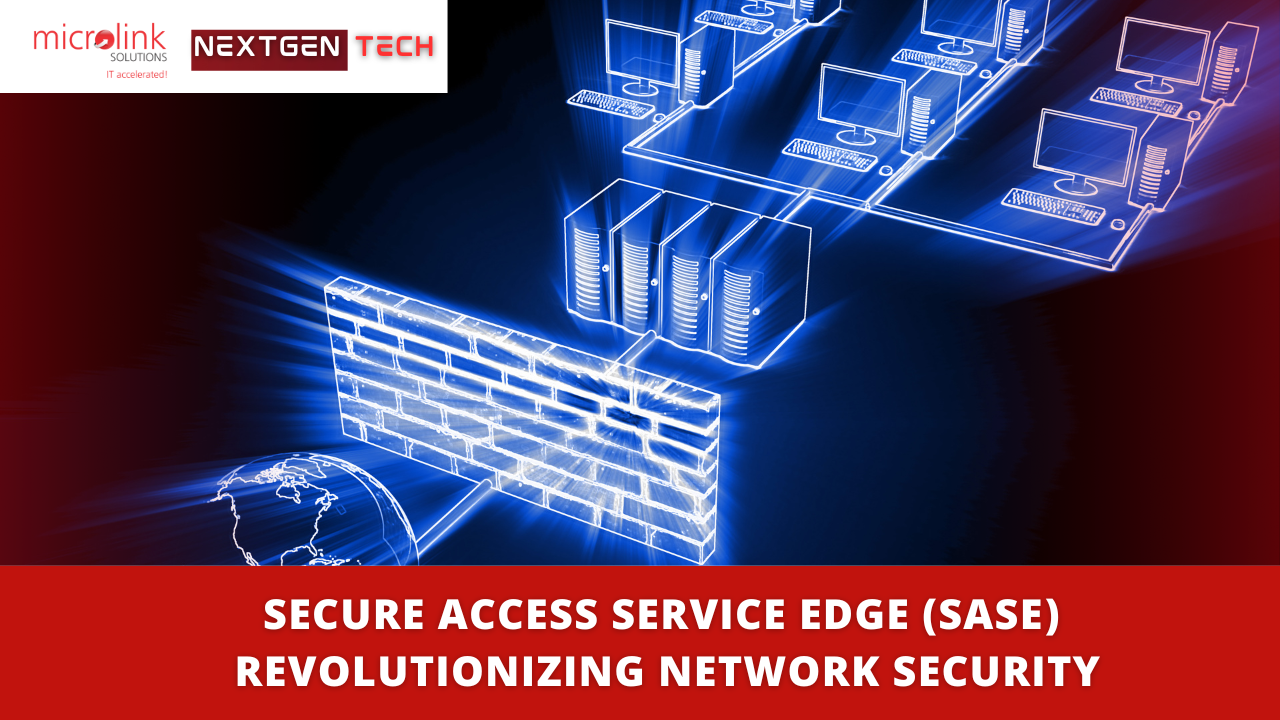 Secure Access Service Edge (SASE): Revolutionizing Network Security Secure Access Service Edge (SASE): Revolutionizing Network Security