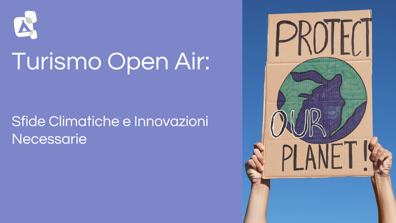 Il Turismo Open Air: Sfide Climatiche e Innovazioni Necessarie Il Turismo Open Air: Sfide Climatiche e Innovazioni Necessarie