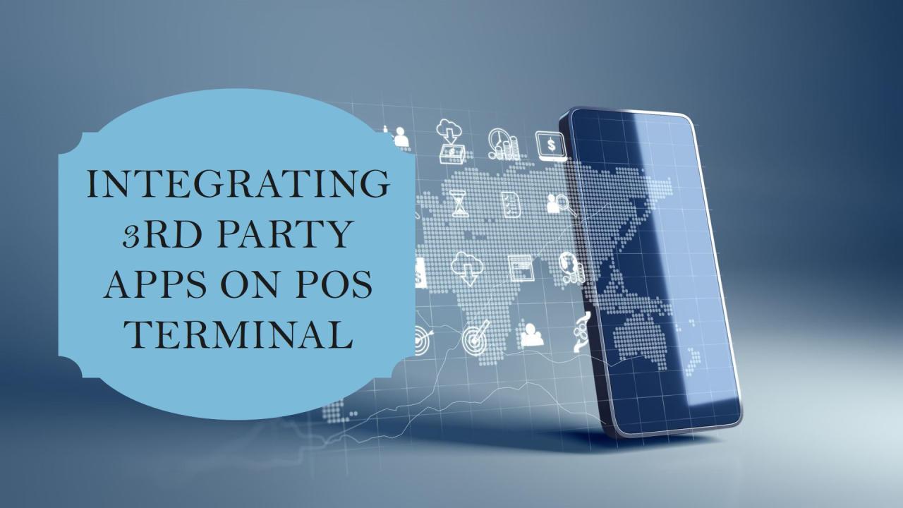 How can I integrate third-party applications on the POS terminal (like ... How can I integrate third-party applications on the POS terminal (like ...