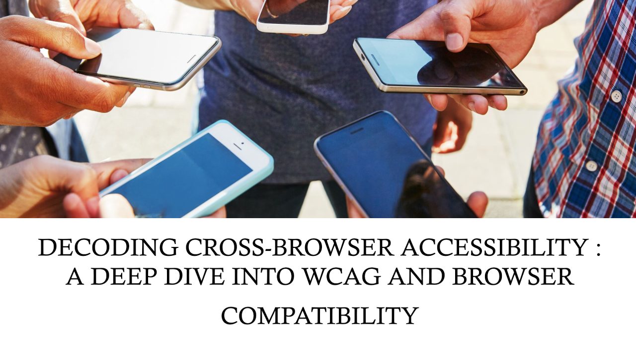 Decoding Cross-Browser Accessibility: A Deep Dive into WCAG and Browser ... Decoding Cross-Browser Accessibility: A Deep Dive into WCAG and Browser ...