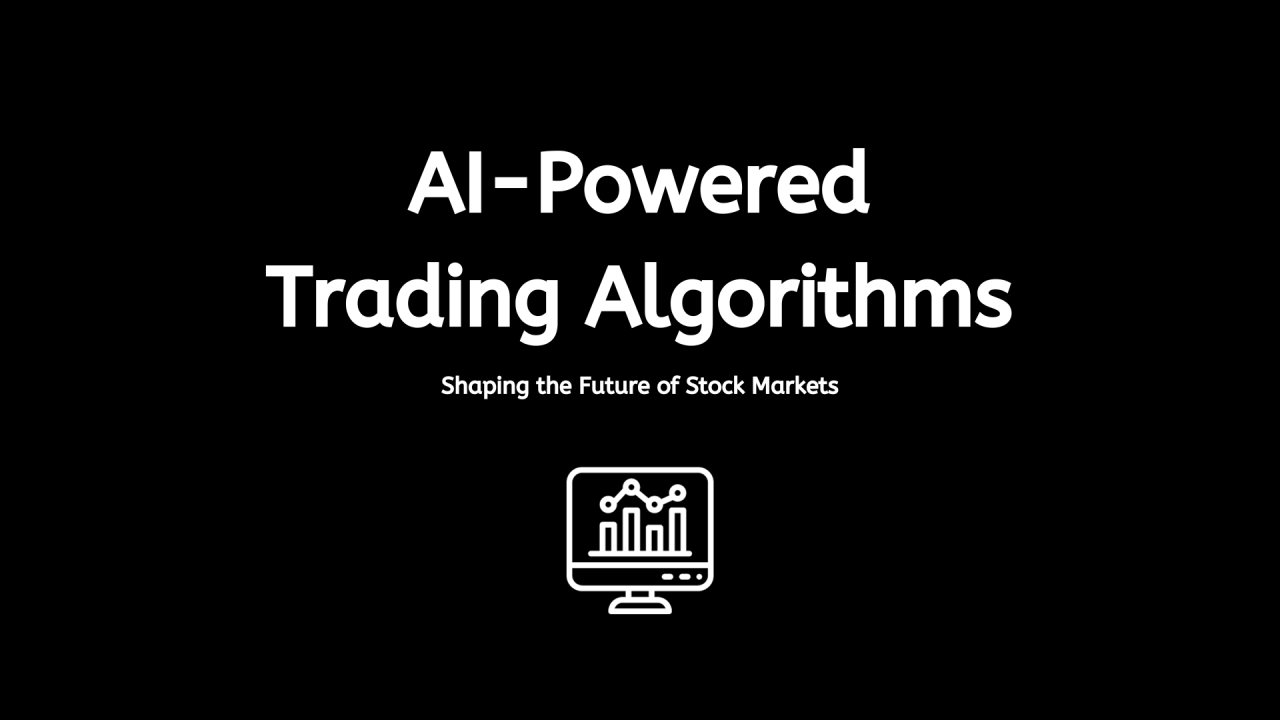 AI-Powered Trading Algorithms: Shaping the Future of Stock Markets AI-Powered Trading Algorithms: Shaping the Future of Stock Markets