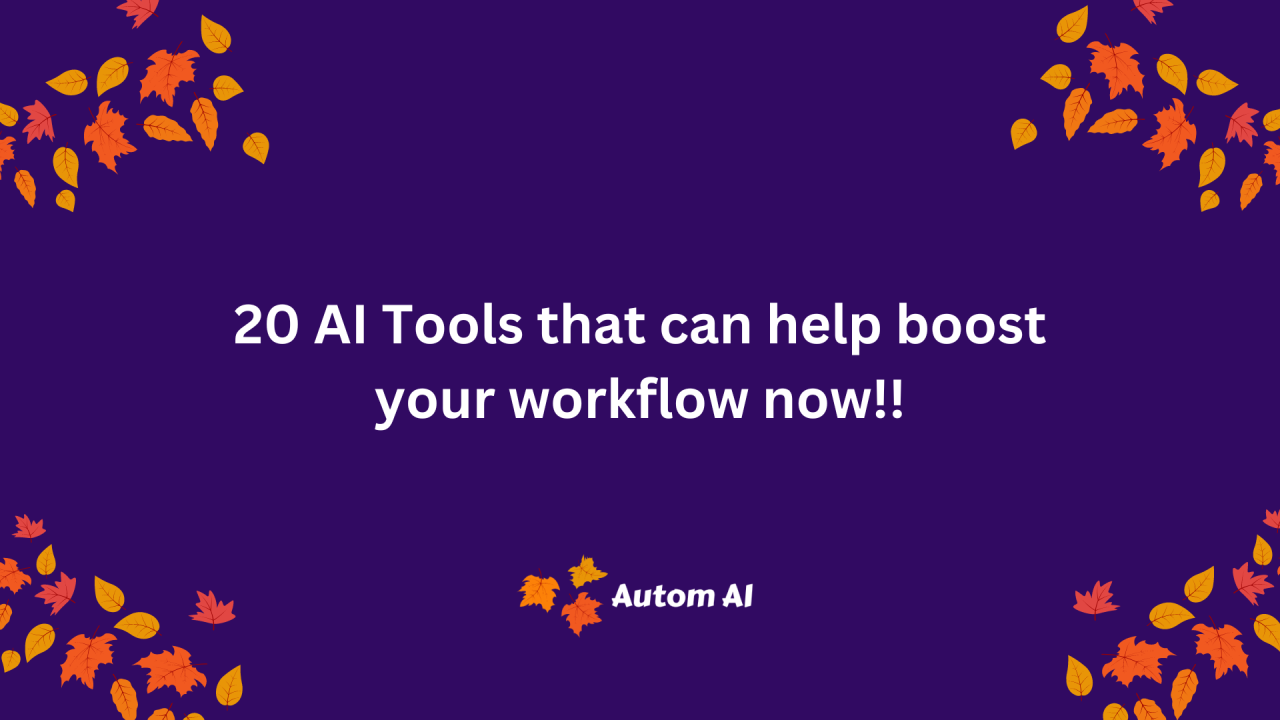 20 AI Tools that can help boost your workflow now!! 20 AI Tools that can help boost your workflow now!!