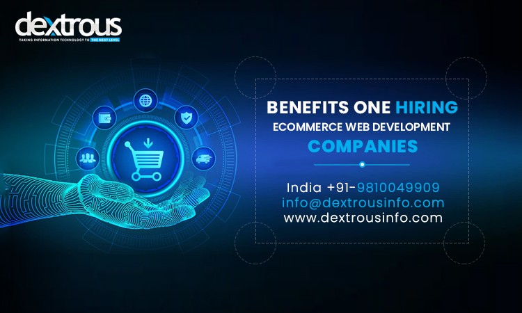 Benefits Of Hiring Ecommerce Web Development Companies Benefits Of Hiring Ecommerce Web Development Companies