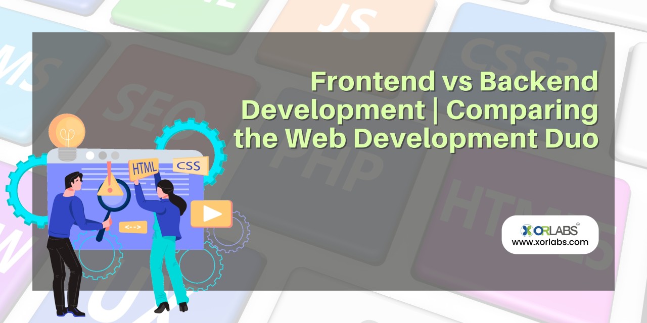 Frontend vs. Backend Development | Comparing the Web Development Duo Frontend vs. Backend Development | Comparing the Web Development Duo