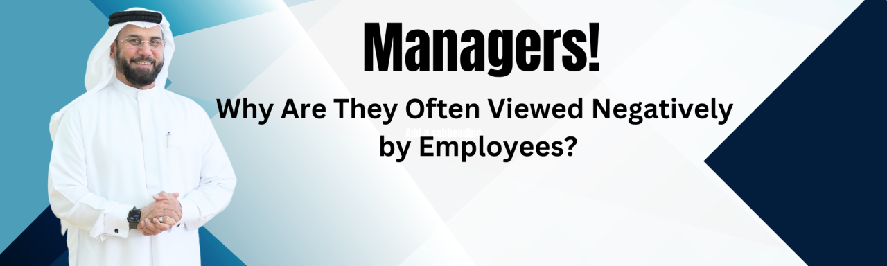 Navigating the Maze: Understanding Why Managers are Often Viewed ... Navigating the Maze: Understanding Why Managers are Often Viewed ...