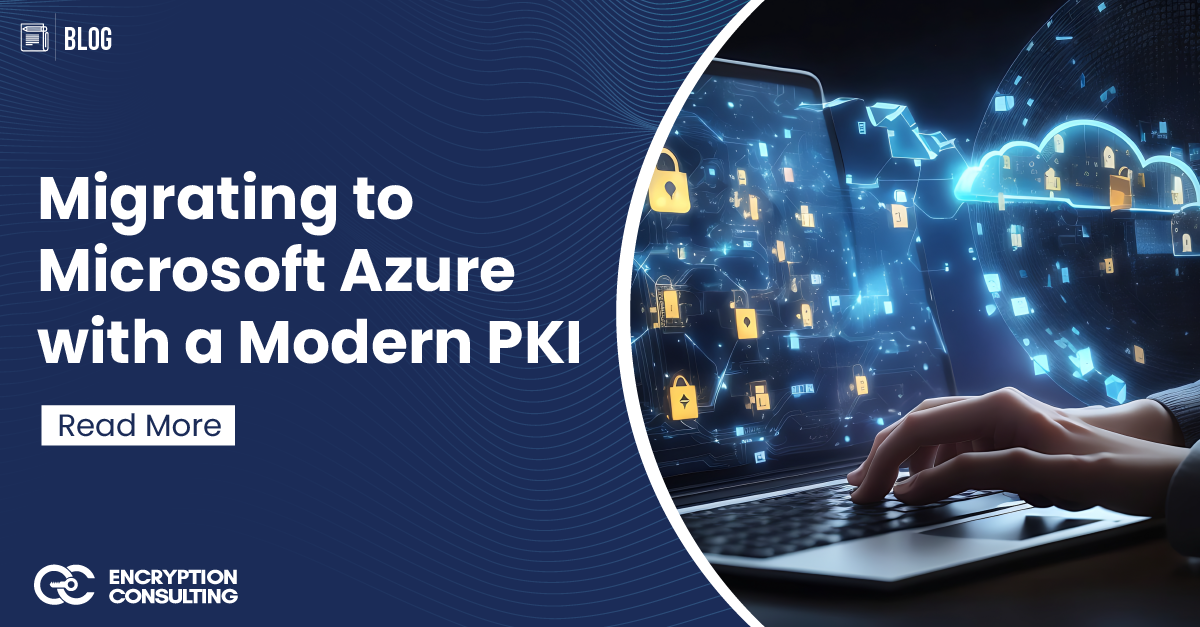Migrating to Microsoft Azure with a Modern PKI Migrating to Microsoft Azure with a Modern PKI