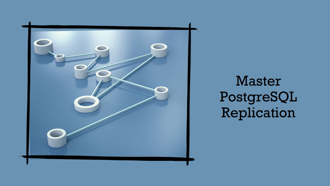 PostgreSQL Replication: A Detailed Guide PostgreSQL Replication: A Detailed Guide