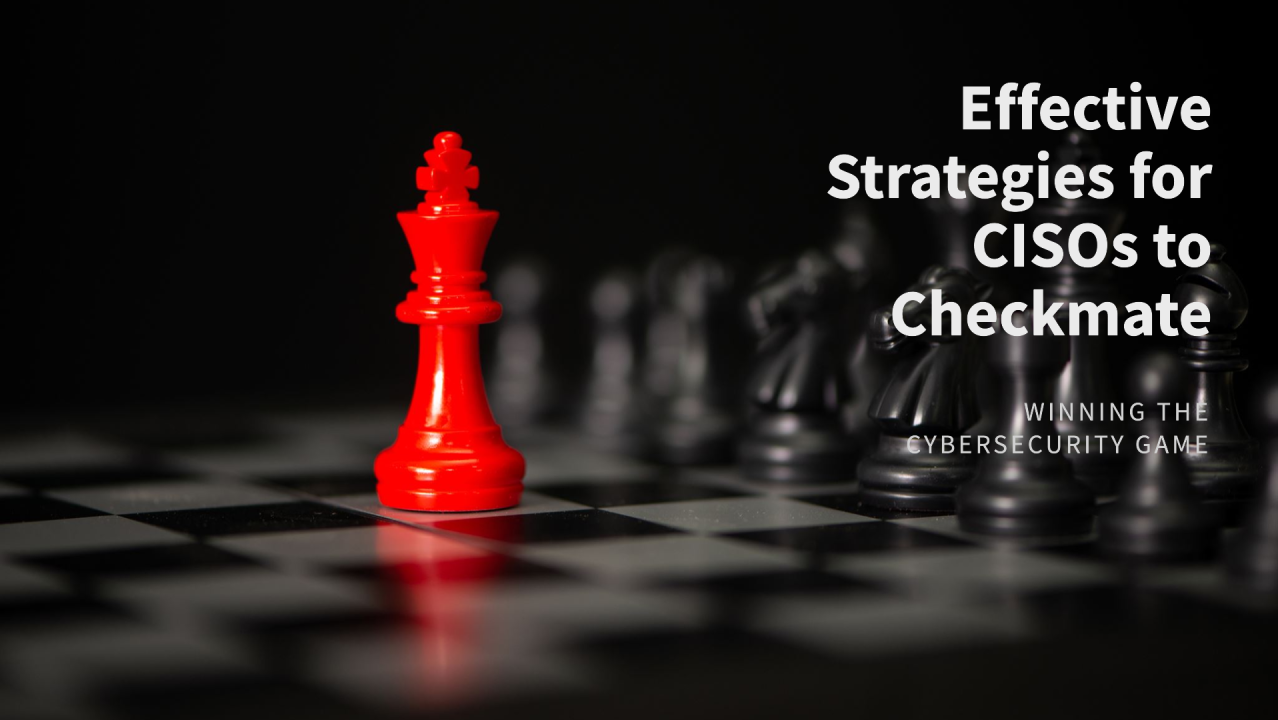 Effective Strategies for CISOs Effective Strategies for CISOs