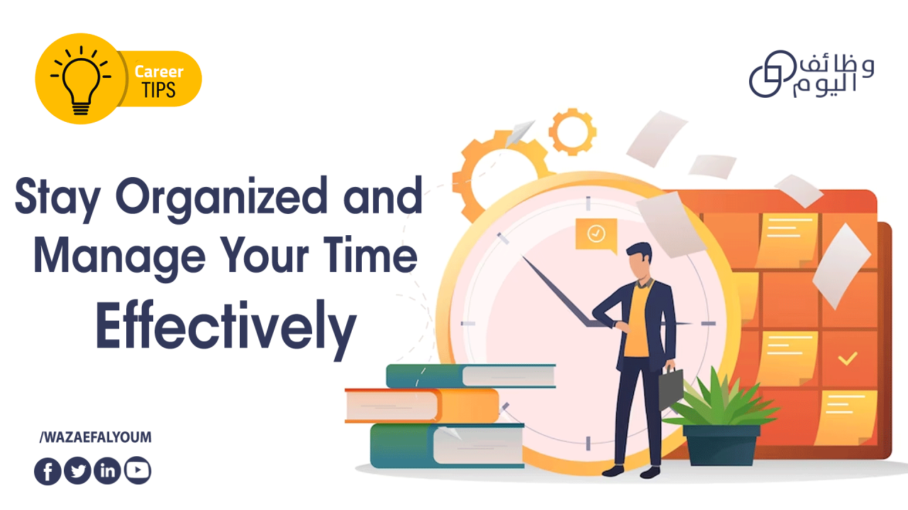 CareerTip: Stay Organized and Manage Your Time Effectively CareerTip: Stay Organized and Manage Your Time Effectively