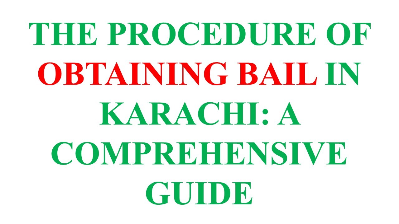 The Procedure of Obtaining Bail in Karachi: A Comprehensive Guide The Procedure of Obtaining Bail in Karachi: A Comprehensive Guide