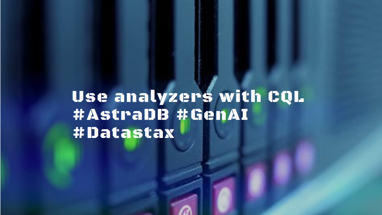 Use analyzers with CQL #AstraDB #GenAI #Datastax #LLM Use analyzers with CQL #AstraDB #GenAI #Datastax #LLM