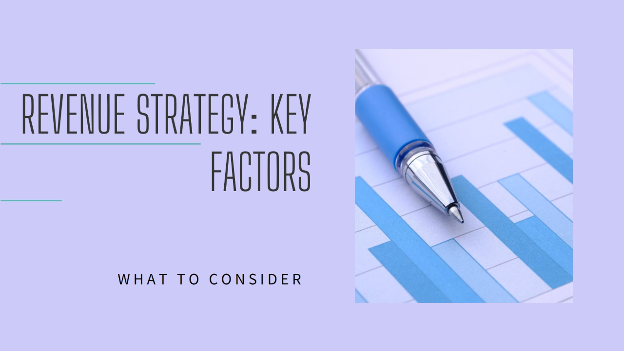 Revenue Strategy: Key Factors Revenue Strategy: Key Factors
