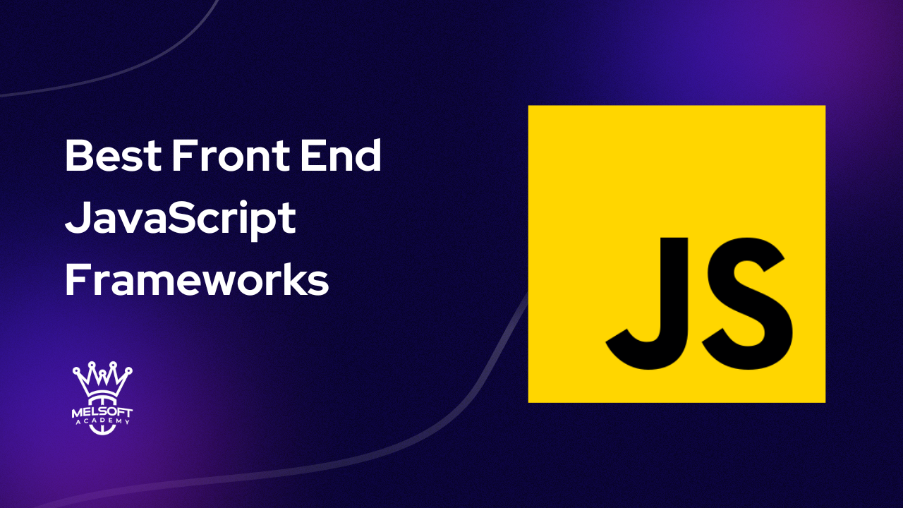 Best Front End JavaScript Frameworks Best Front End JavaScript Frameworks