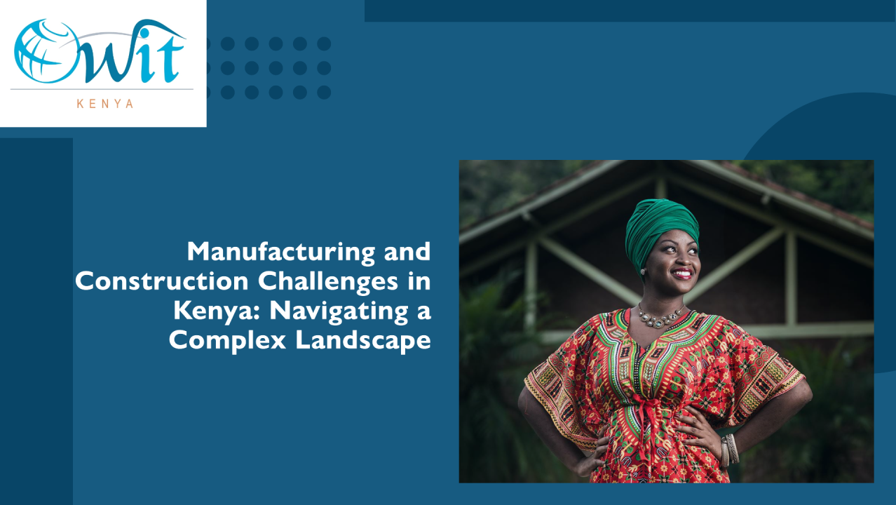 Manufacturing and Construction Challenges in Kenya: Navigating a ... Manufacturing and Construction Challenges in Kenya: Navigating a ...