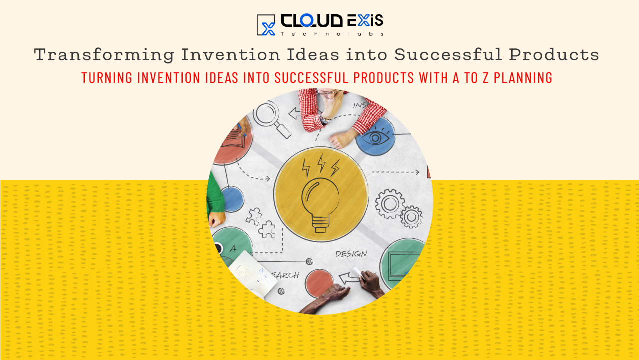 Ideas into Successful Products with Cloudexis Technolabs Ideas into Successful Products with Cloudexis Technolabs