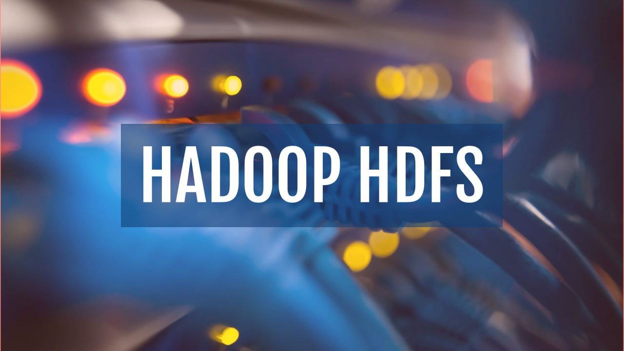 HDFS: Understanding Hadoop Distributed File System HDFS: Understanding Hadoop Distributed File System