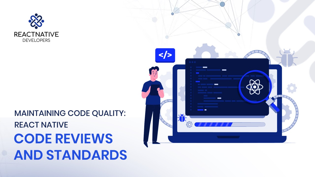 Maintaining Code Quality: React Native Code Reviews and Standards Maintaining Code Quality: React Native Code Reviews and Standards