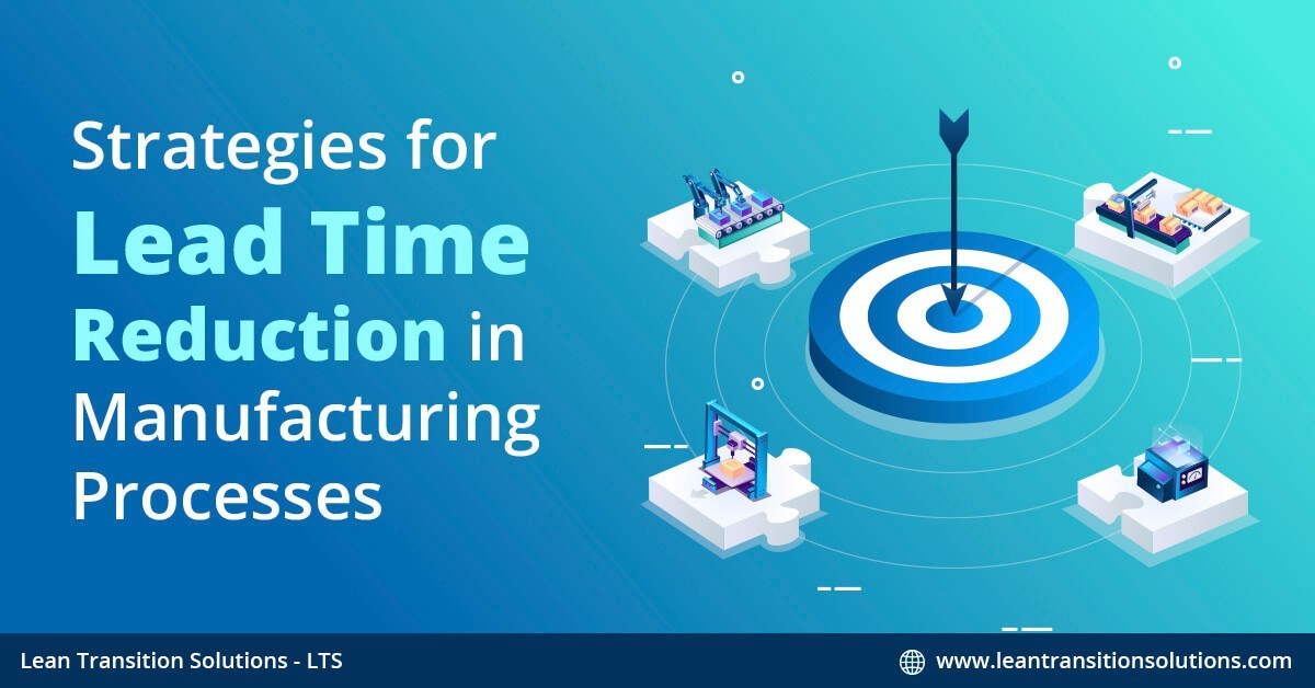 Optimising Manufacturing Operations: Strategies for Lead Time Reduction Optimising Manufacturing Operations: Strategies for Lead Time Reduction