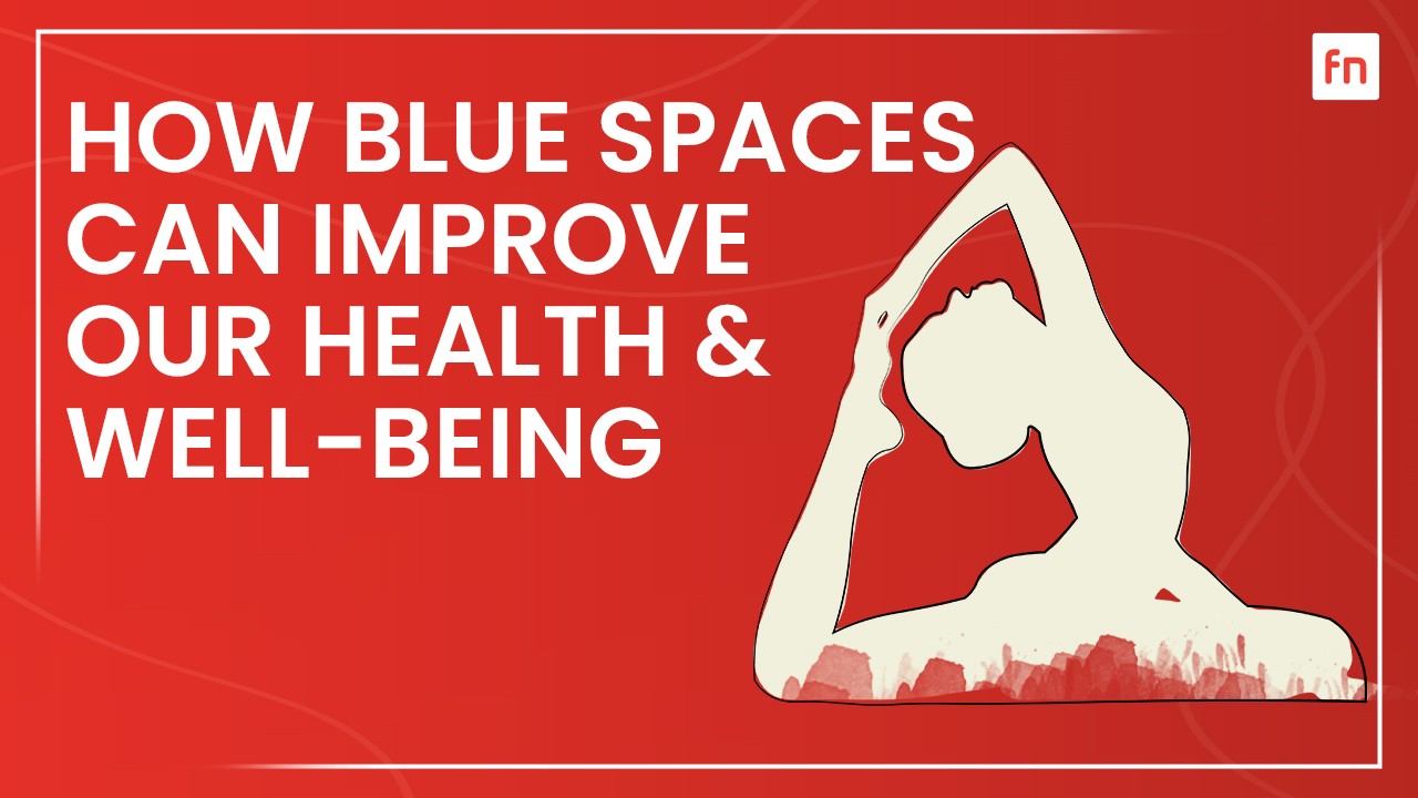 How Blue Spaces Can Improve Our Health & Well-being How Blue Spaces Can Improve Our Health & Well-being