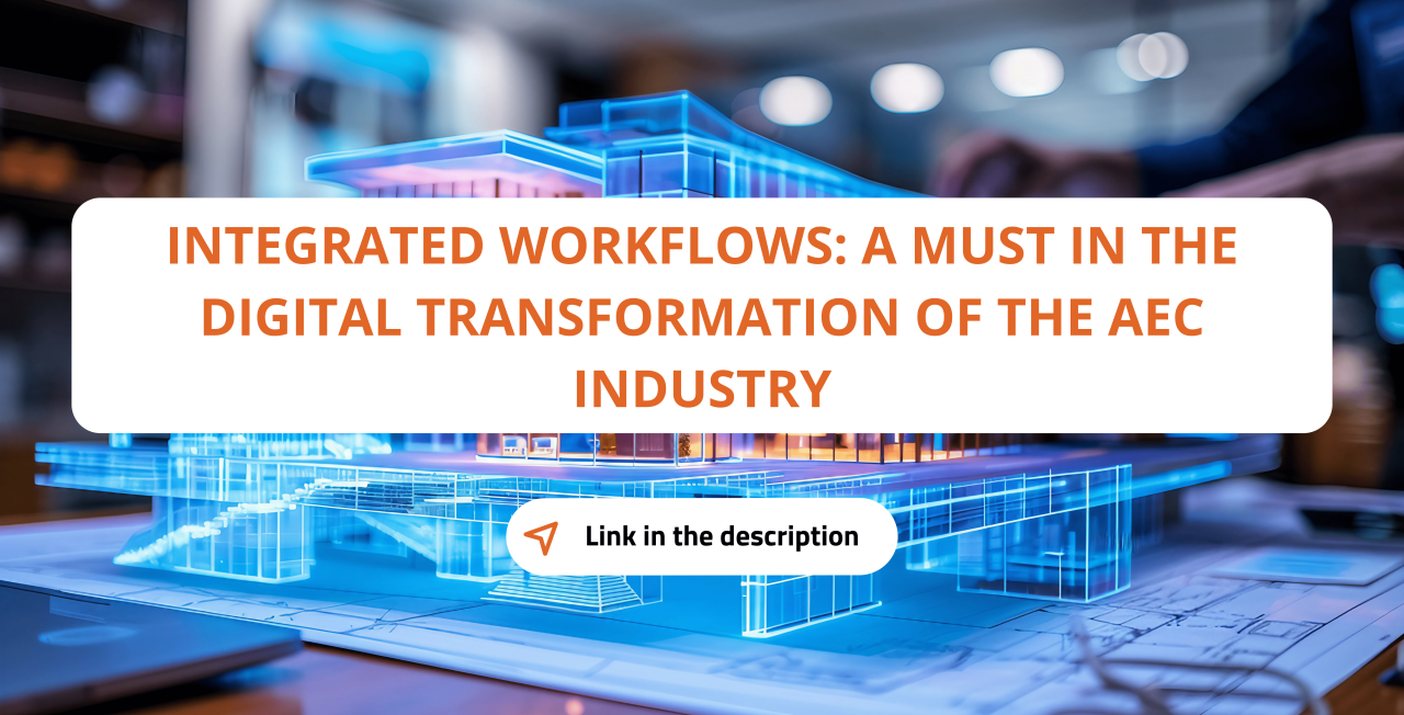 Integrated Workflows: A Must In The Digital Transformation Of The AEC ... Integrated Workflows: A Must In The Digital Transformation Of The AEC ...