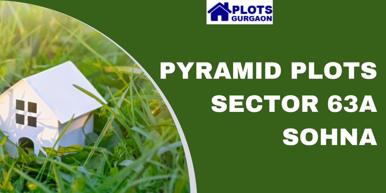 Pyramid Plots Sector 63 | Residential Plots Gurgaon Pyramid Plots Sector 63 | Residential Plots Gurgaon