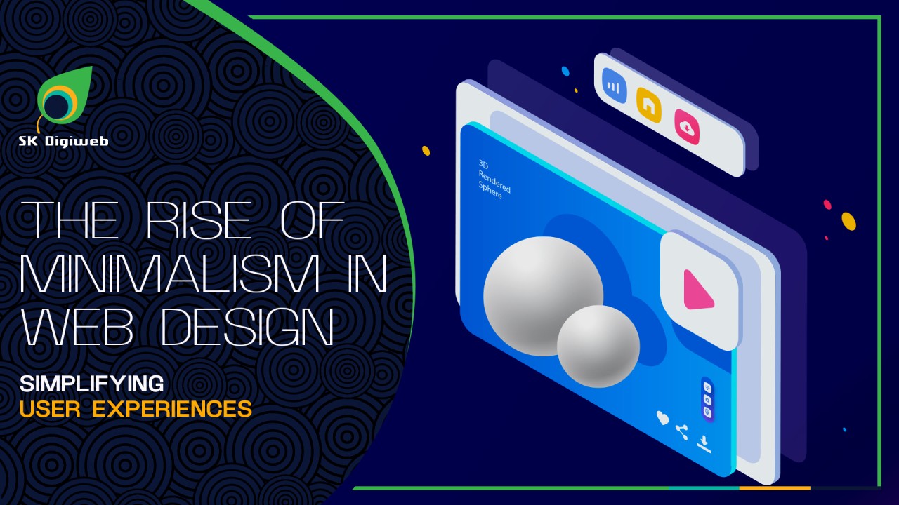 The Rise of Minimalism in Web Design: Simplifying the UX The Rise of Minimalism in Web Design: Simplifying the UX