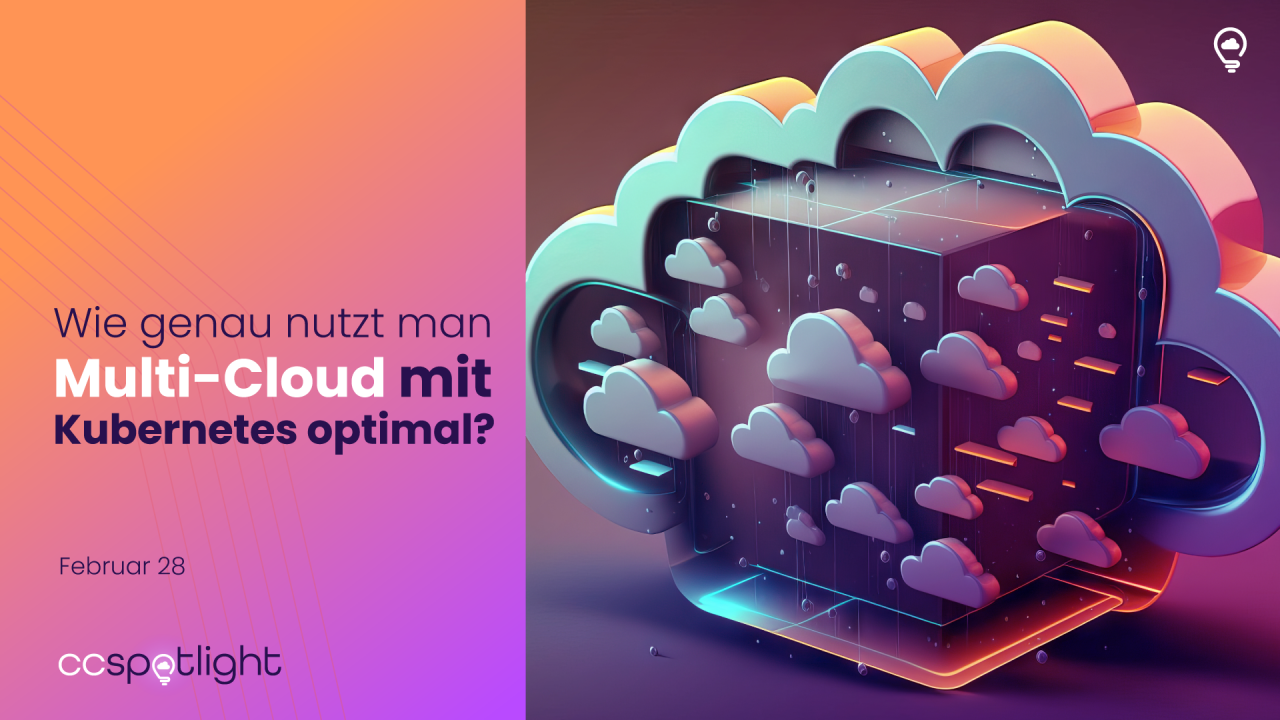 Wie man Multi-Cloud mit Kubernetes optimal nutzt Wie man Multi-Cloud mit Kubernetes optimal nutzt