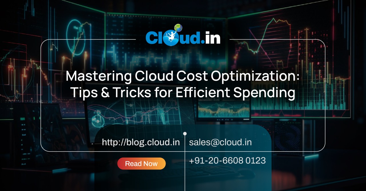 Mastering Cloud Cost Optimization: Tips & Tricks for Efficient Spending Mastering Cloud Cost Optimization: Tips & Tricks for Efficient Spending