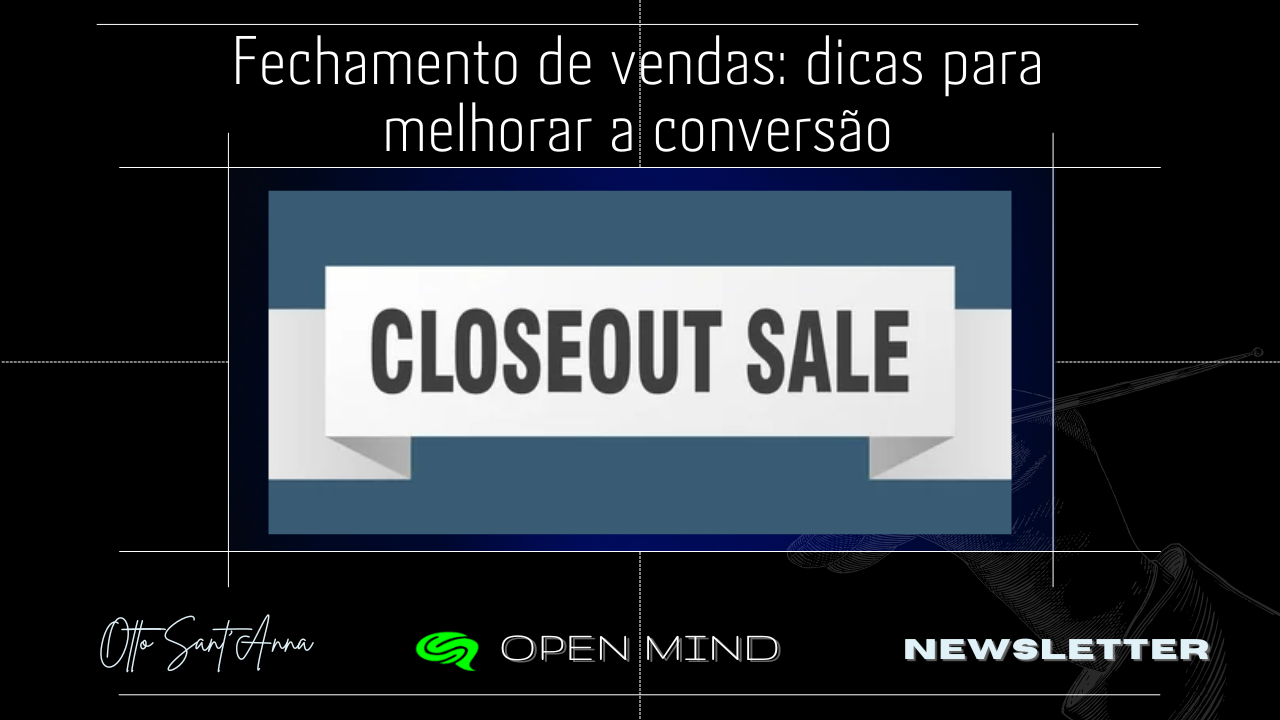 Fechamento de vendas: dicas para melhorar a conversão Fechamento de vendas: dicas para melhorar a conversão