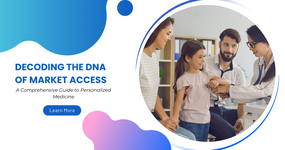 Overview: Decoding the DNA of Market Access- A Comprehensive Guide to ... Overview: Decoding the DNA of Market Access- A Comprehensive Guide to ...