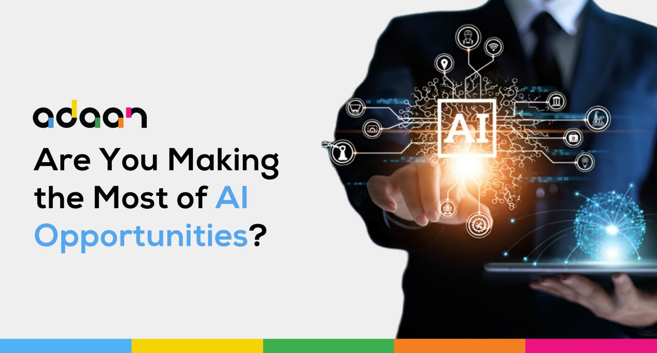 Are You Making the Most of AI Opportunities? Are You Making the Most of AI Opportunities?