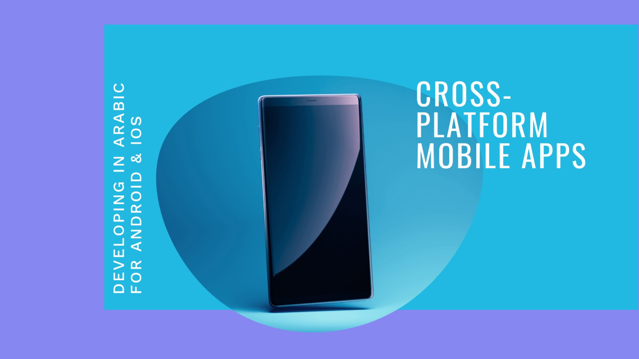 Developing Cross-Platform Mobile Apps in Arabic for Android & iOS ... Developing Cross-Platform Mobile Apps in Arabic for Android & iOS ...