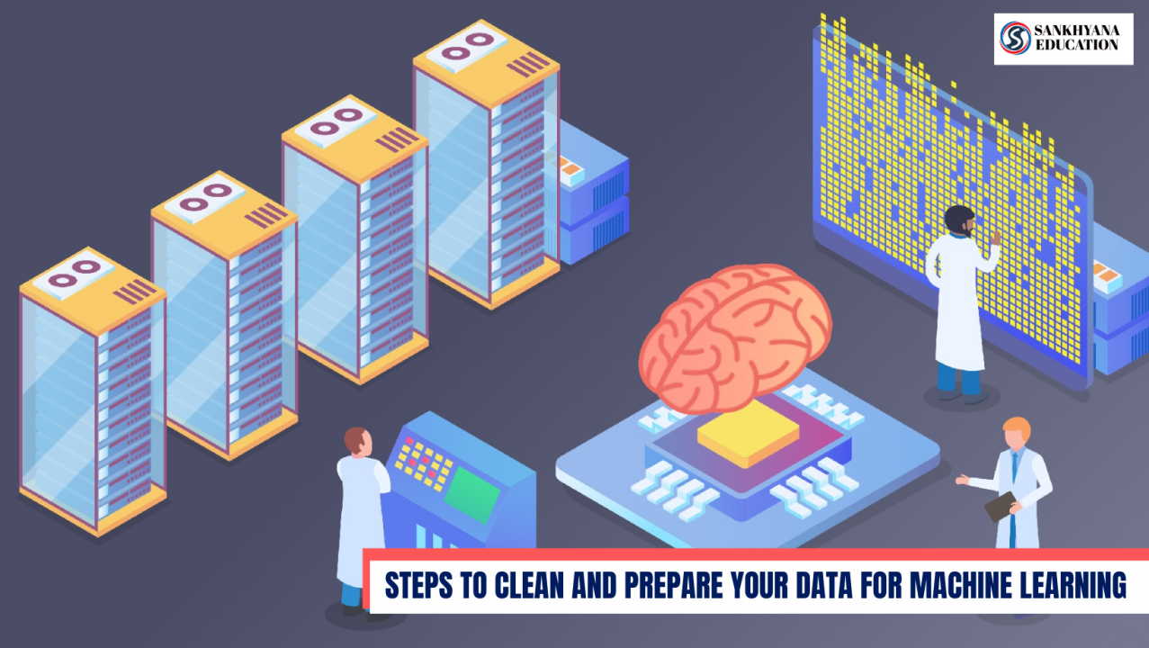 Steps to Clean and Prepare your data for Machine Learning Steps to Clean and Prepare your data for Machine Learning
