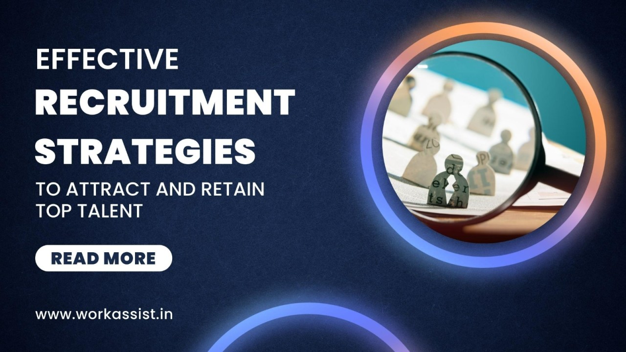 Effective Recruitment Strategies to Attract and Retain Top Talent Effective Recruitment Strategies to Attract and Retain Top Talent