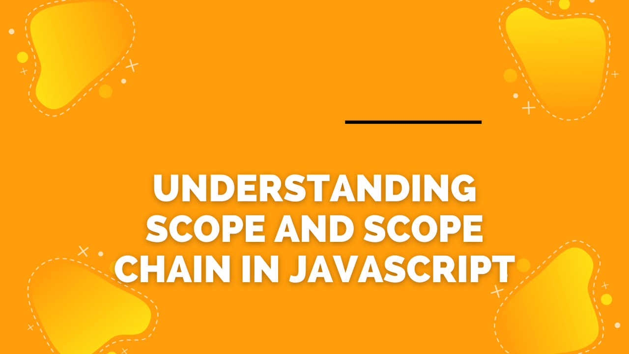 Understanding Scope and Scope Chain in JavaScript Understanding Scope and Scope Chain in JavaScript
